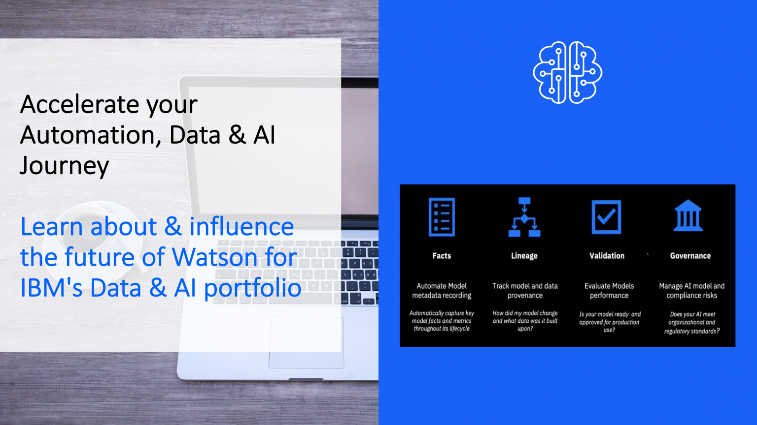 Accelerate your Automation, Data & AI Journey – Learn about & influence the future of Watson for ...